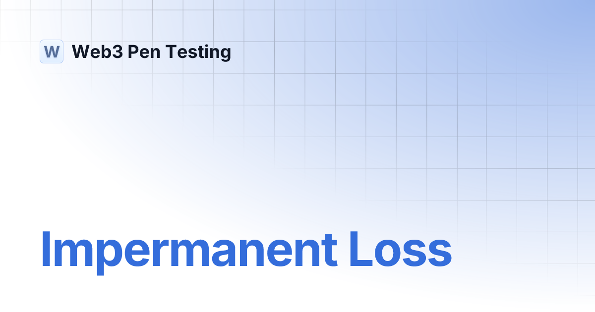 Impermanent Loss | Web3 Pen Testing