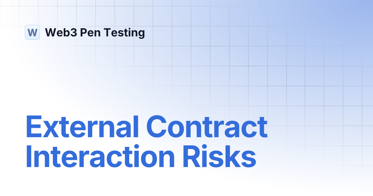 External Contract Interaction Risks | Web3 Pen Testing